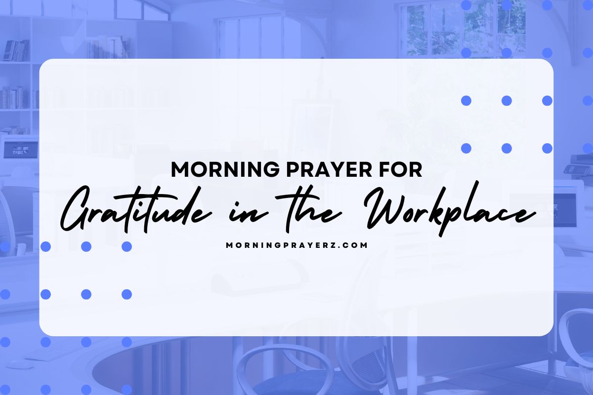 Morning Prayer for Gratitude in the Workplace