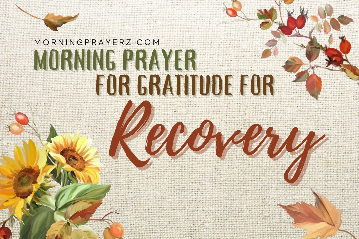 Morning Prayer for Gratitude for Recovery
