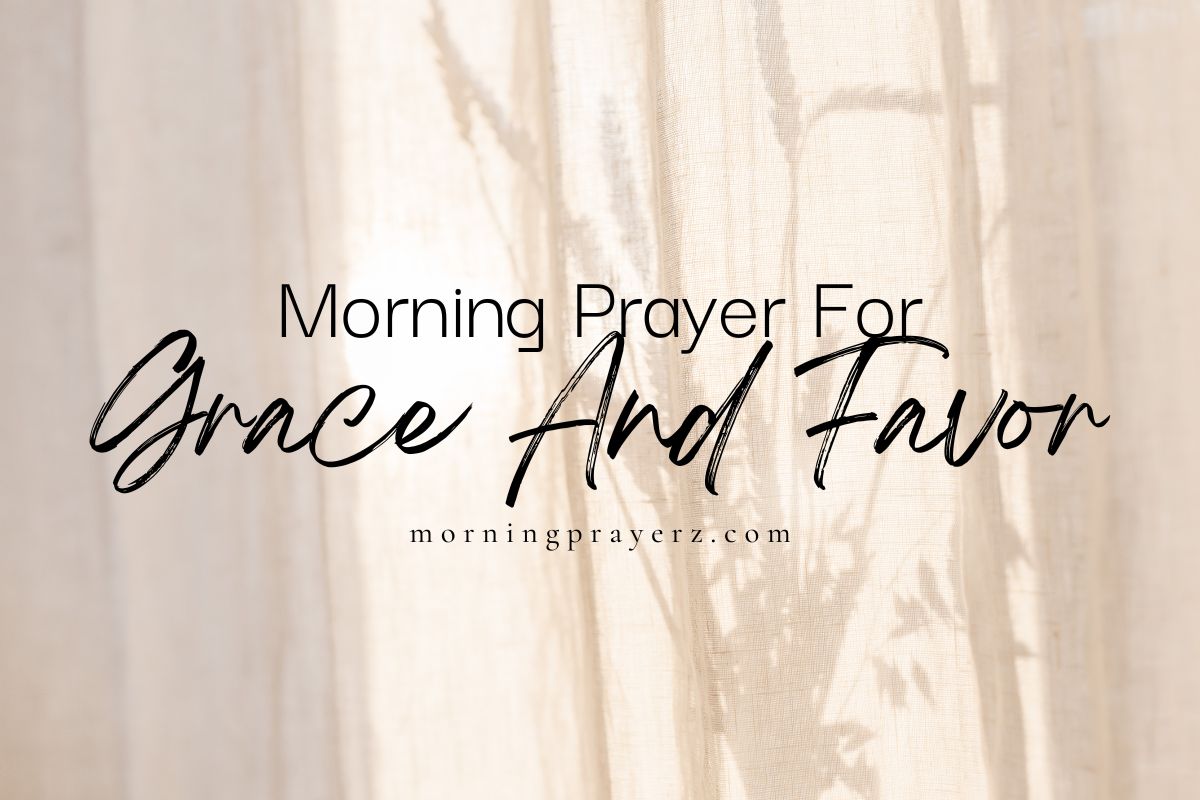 Morning Prayer For Grace And Favor