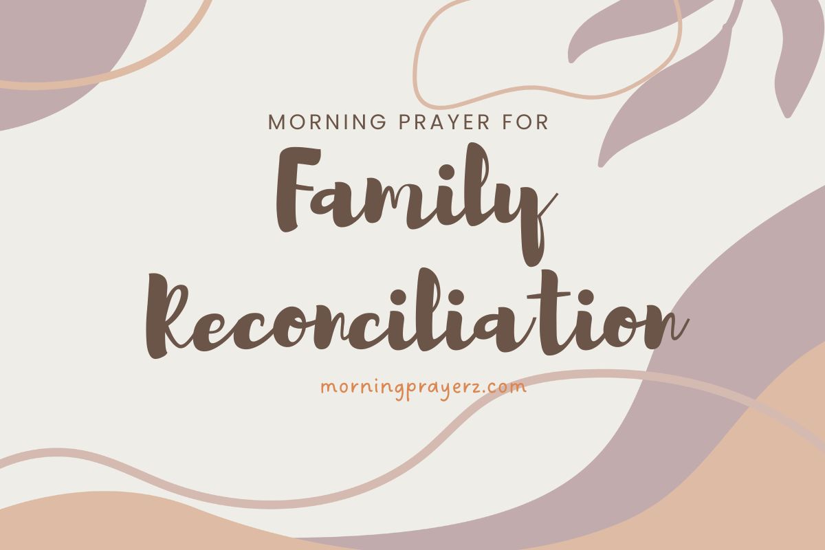 Morning Prayer For Family Reconciliation