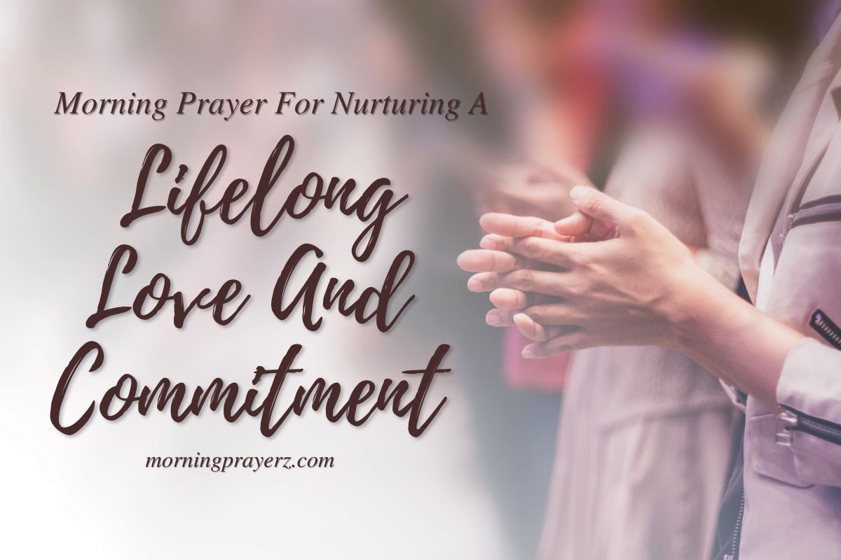 Morning Prayer For Nurturing A Lifelong Love And Commitment