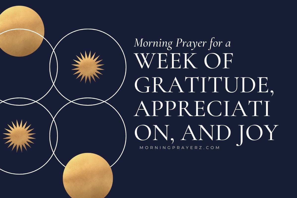 Morning Prayer for a Week of Gratitude, Appreciation, and Joy