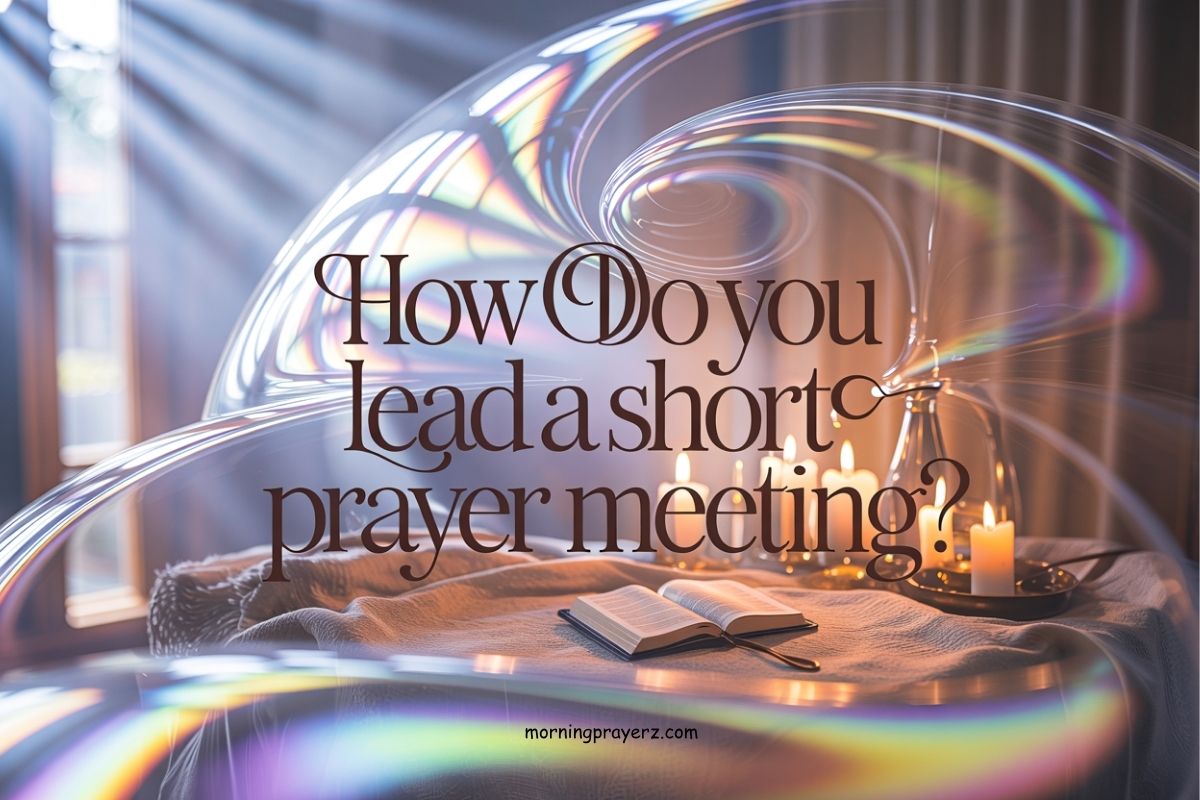 How Do You Lead A Short Prayer Meeting?